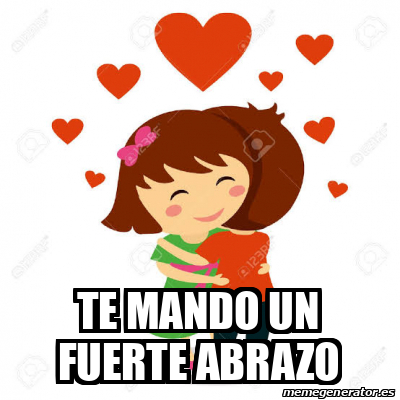 Meme Personalizado - Te mando un fuerte abrazo - 32089715