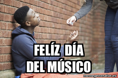 Meme Personalizado - Felíz día del músico - 32089831