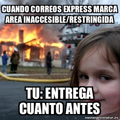 Meme Disaster Girl - cuando correos express marca area inaccesible ...