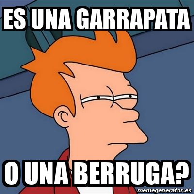 Meme Futurama Fry - ES UNA GARRAPATA O UNA BERRUGA? - 32090157
