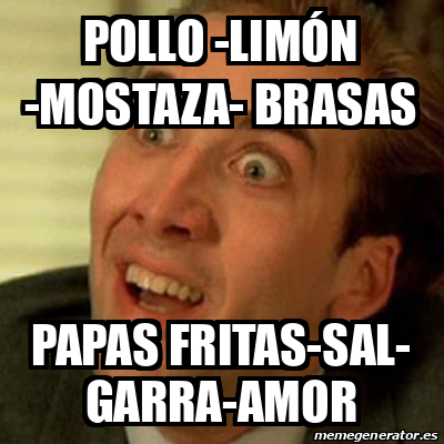 Meme No me digas - Pollo -limón -mostaza- brasas papas fritas-sal ...