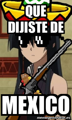 Meme Personalizado - que dijiste de mexico - 32090235