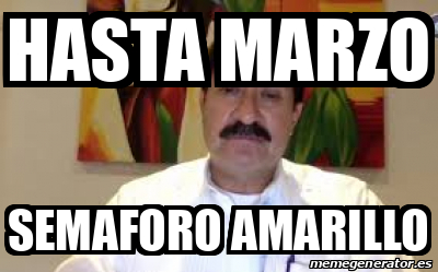Meme Personalizado - hasta marzo semaforo amarillo - 32090260