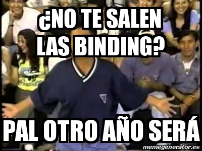 Meme Personalizado - ¿NO TE SALEN LAS BINDING? - 32090485