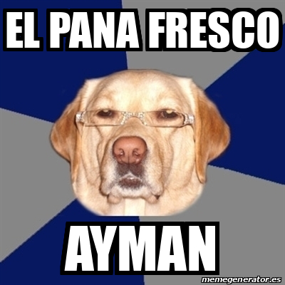 Meme Perro Racista - el pana fresco ayman - 32090890