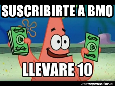 Meme Personalizado - SUSCRIBIRTE A BMO - 32091669