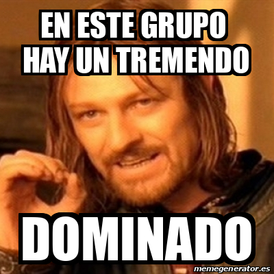Meme Boromir - en este grupo hay un tremendo dominado - 32091907