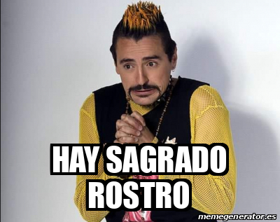 Ay Sagrado Rostro Memes