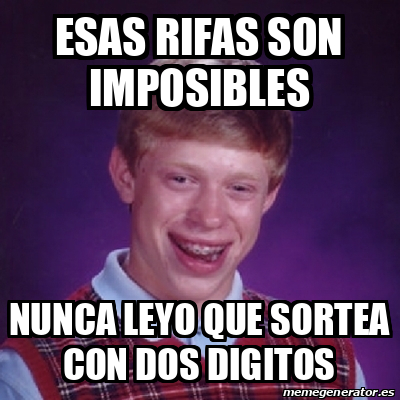 Meme Bad Luck Brian - Esas rifas son imposibles Nunca leyo que sortea ...