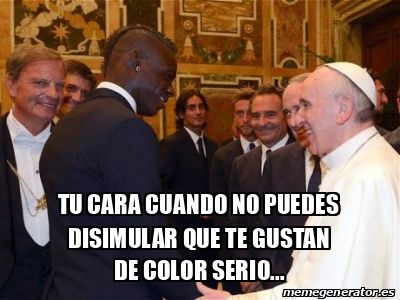 Meme Personalizado - Tu cara cuando no puedes disimular que te gustan ...