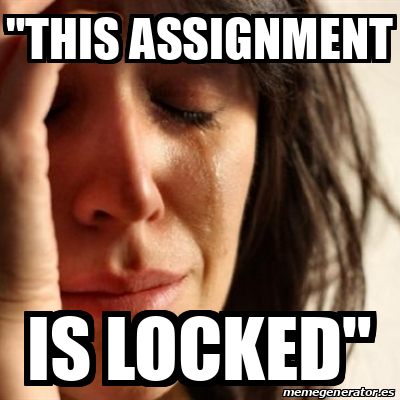 Meme Problems - "this assignment is locked" - 32095743