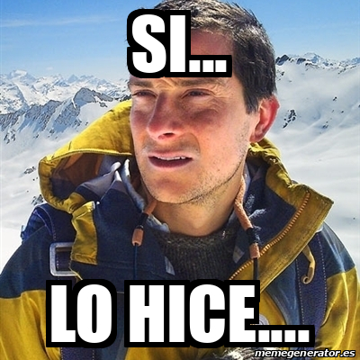 Meme Bear Grylls - Si... lo hice.... - 32095775