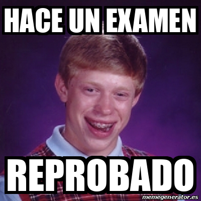 Meme Bad Luck Brian - hace un examen reprobado - 32096098