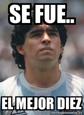 Meme Personalizado - se fue.. el mejor diez - 32096199