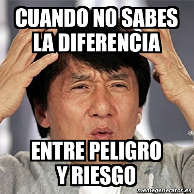 Meme Jackie Chan - Cuando no sabes la diferencia entre peligro y riesgo ...