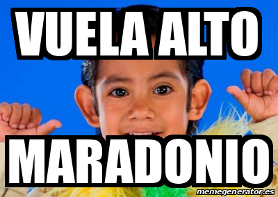 Meme Personalizado - Vuela alto MARADONIO - 32097135