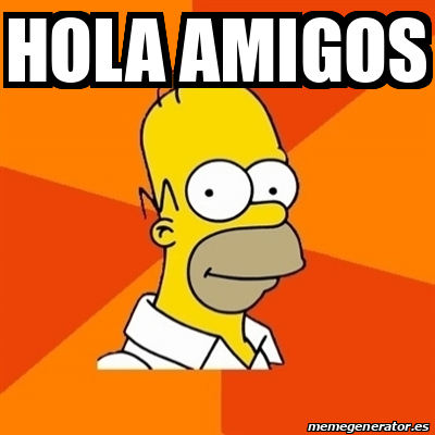 Meme Homer - hola amigos - 32098530