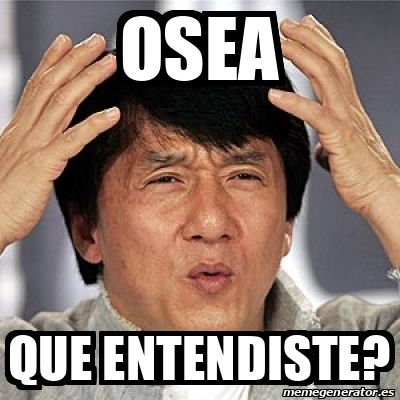 Meme Jackie Chan - osea que entendiste? - 32098763