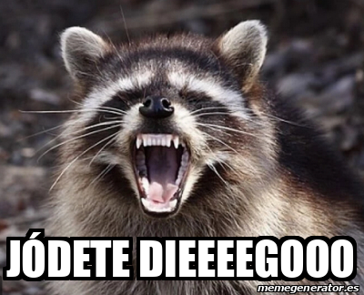 Meme Personalizado - jódete dieeeegooo - 32099024