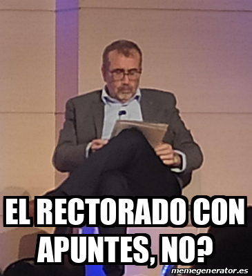 Meme Personalizado - EL rectorado CON APUNTES, NO? - 32099529