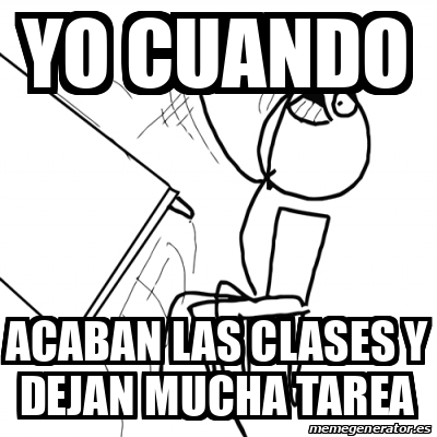 Meme Desk Flip Rage Guy - yo cuando acaban las clases y dejan mucha ...