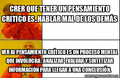 Meme Personalizado - crer que tener un pensamiento critico es..hablar ...