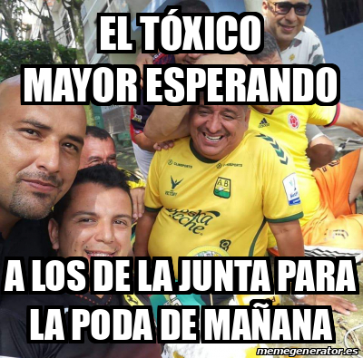 Meme Personalizado - El tóxico mayor esperando A los de la junta para ...