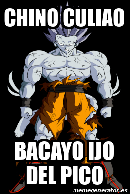 Meme Personalizado - chino culiao bacayo ijo del pico - 33101090