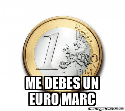 Meme Personalizado - Me debes un euro marc - 33101230