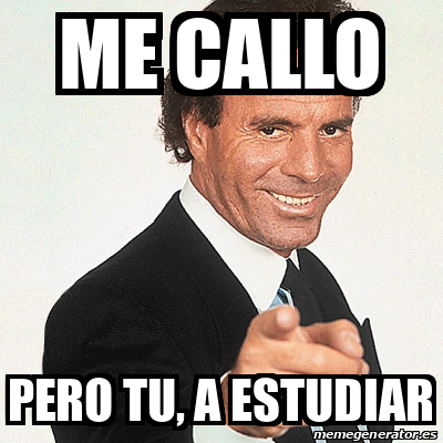 Meme Julio Iglesias - Me callo Pero tu, a estudiar - 33101314