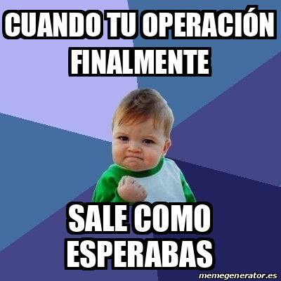 Meme Bebe Exitoso - cuando tu operación finalmente sale como esperabas ...