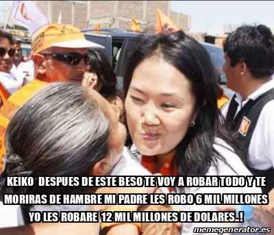 Meme Personalizado - KEIKO DESPUES DE ESTE BESO TE VOY A ROBAR TODO Y ...