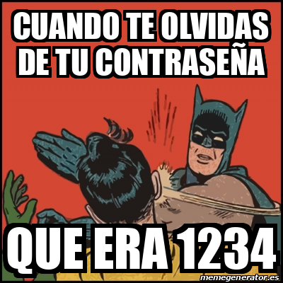 Meme Batman slaps Robin - Cuando te olvidas de tu contraseña que era ...