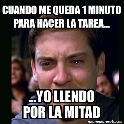 Meme crying peter parker - cuando me queda 1 minuto para hacer la tarea ...