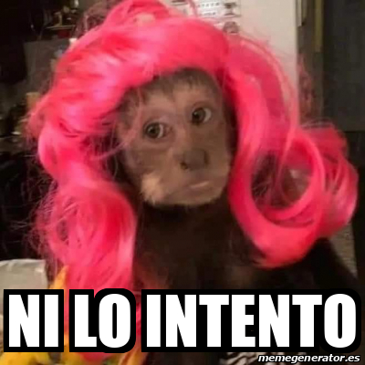 Meme Personalizado - ni lo intento - 33103742