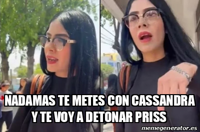 Meme Personalizado - Nadamas te metes con cassandra y te voy a detonar ...