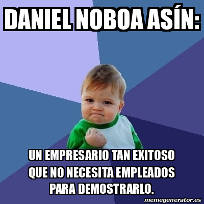 Meme Bebe Exitoso - Daniel Noboa Asín: un empresario tan exitoso que no ...