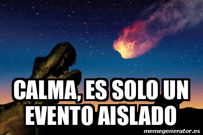Meme Personalizado - Calma, es solo un evento aislado - 33104062