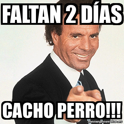 Meme Julio Iglesias - faltan 2 días cacho perro!!! - 33104171