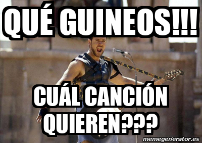 Meme Personalizado - qué guineos!!! cuál canción quieren??? - 33105130