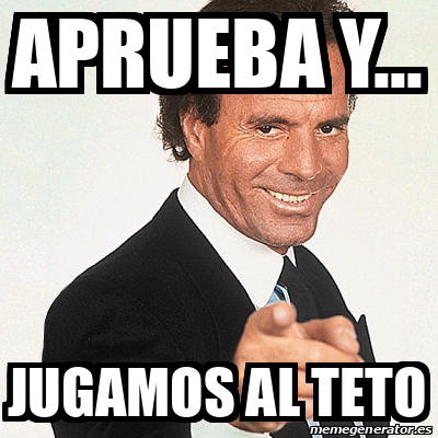 Meme Julio Iglesias - Aprueba y... Jugamos al teto - 33105415