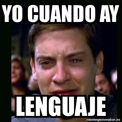Meme crying peter parker - yo cuando ay lenguaje - 33105771