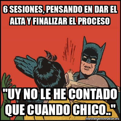 Meme Batman slaps Robin - 6 sesiones, pensando en dar el alta y ...