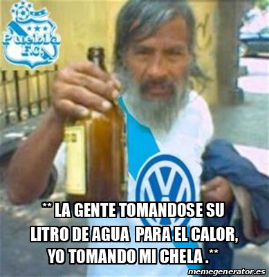 Meme Personalizado - ** la gente tomandose su litro de agua para el ...
