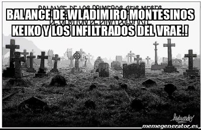 Meme Personalizado - BALANCE DE WLADIMIRO MONTESINOS KEIKO Y LOS ...