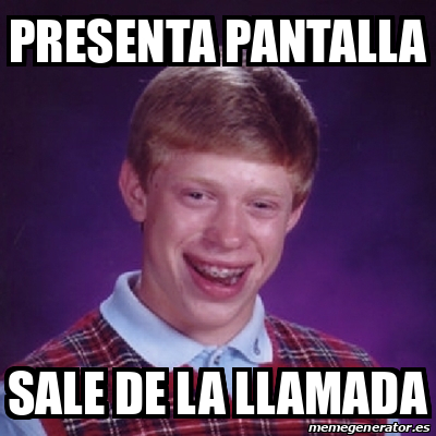 Meme Bad Luck Brian - presenta pantalla sale de la llamada - 33107098