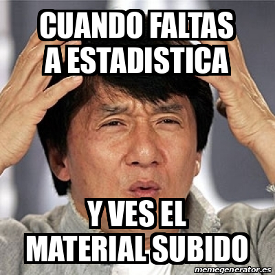 Meme Jackie Chan - CUANDO FALTAS A ESTADISTICA Y VES EL MATERIAL SUBIDO ...