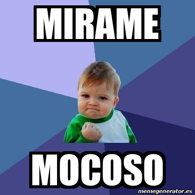 Meme Bebe Exitoso - mirame mocoso - 33107627