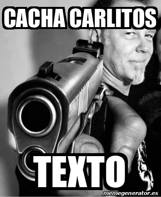 Meme Personalizado - cacha carlitos texto - 33107895