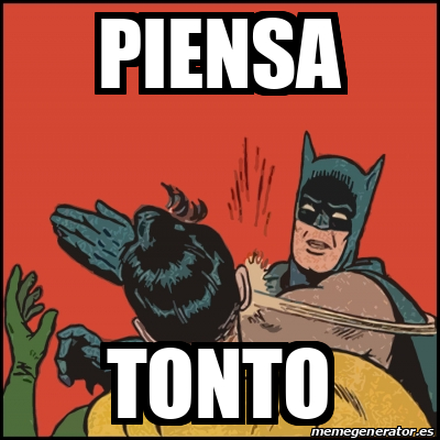 Meme Batman slaps Robin - piensa tonto - 33109173